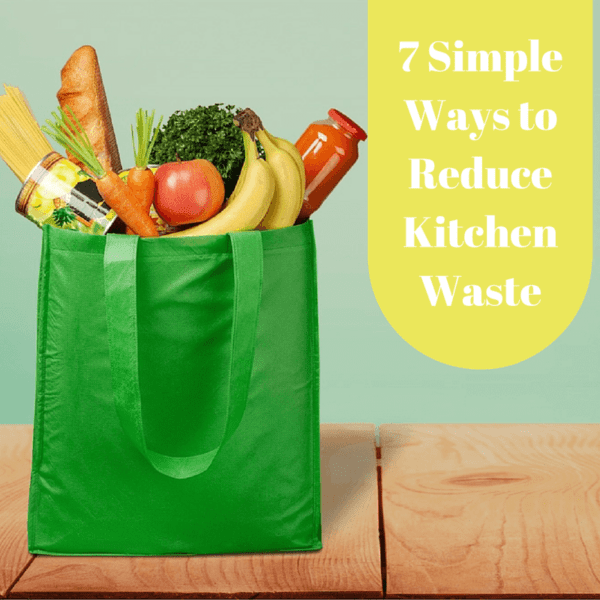 7 Simple Ways to Reduce Kitchen Waste - The Produce Mom