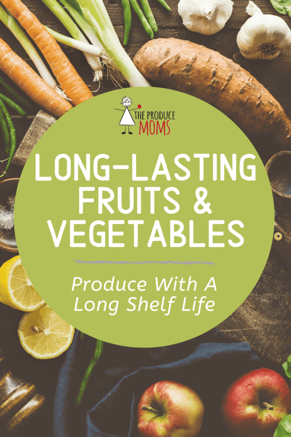 Produce With A Long Shelf Life - The Produce Moms
