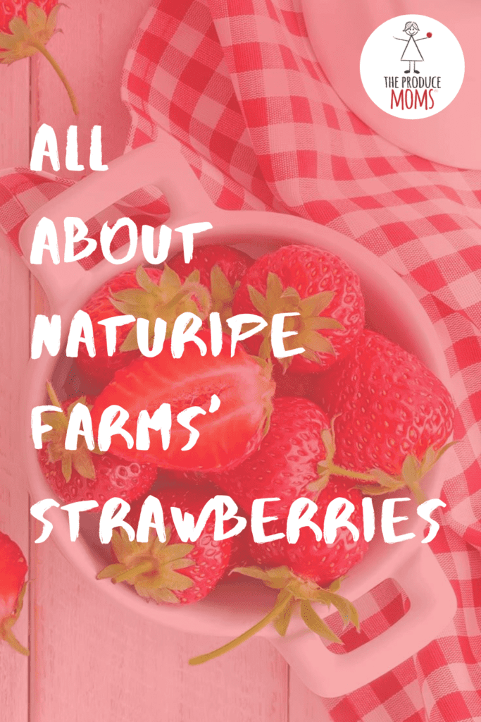 All About Naturipe Farms' Strawberries - The Produce Moms