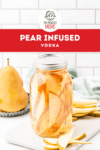 All Natural Pear Infused Vodka Made From Your Kitchen - The Produce Moms