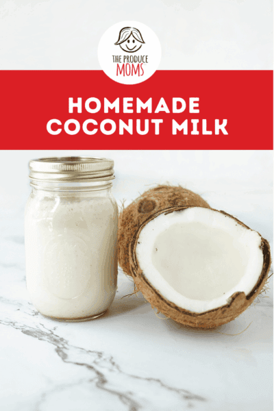 Homemade Coconut Milk - The Produce Moms